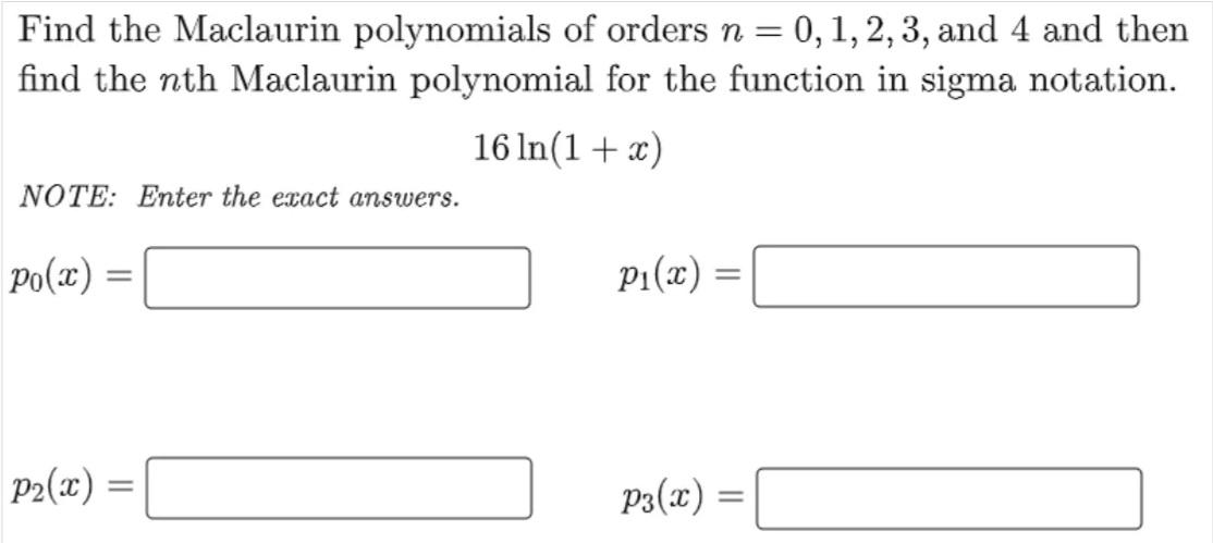 Solved = Find the Maclaurin polynomials of orders n = | Chegg.com