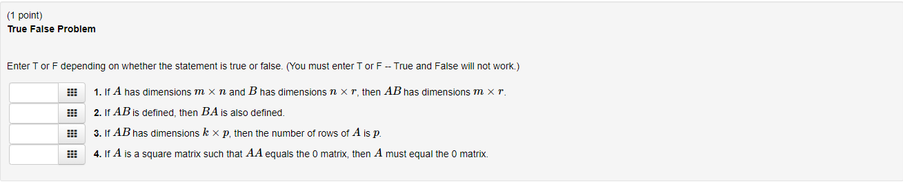 Solved (1 point) True False Problem Enter Tor F depending on | Chegg.com