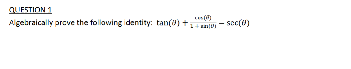 Solved QUESTION 1 Algebraically prove the following | Chegg.com