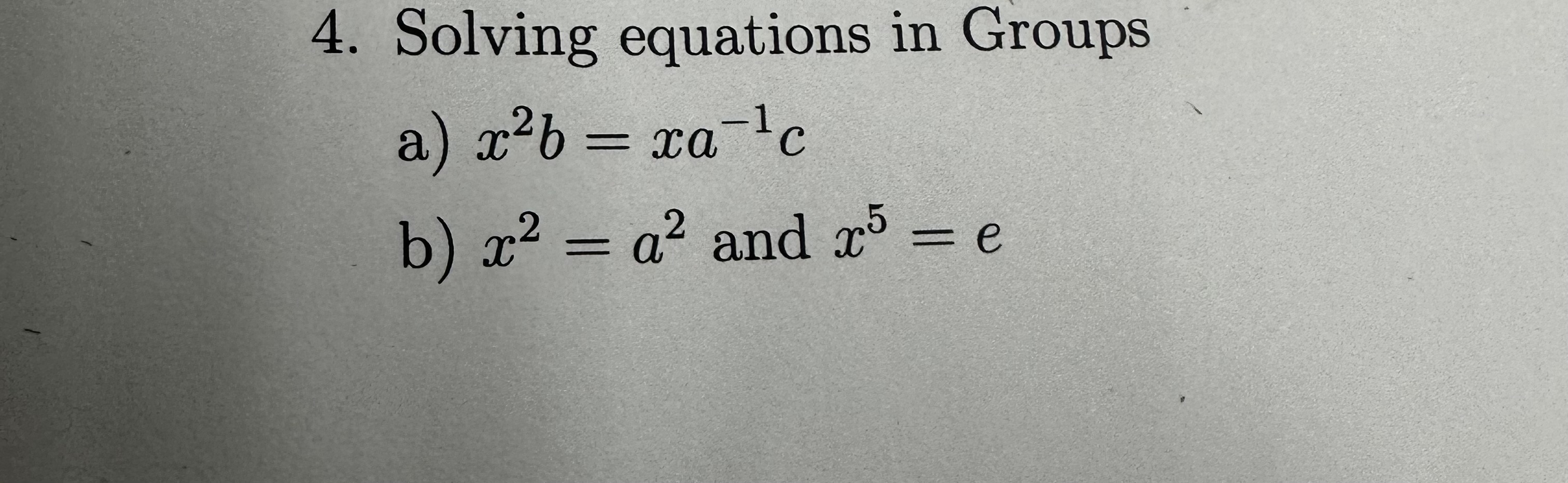 Solved Solving equations in Groupsa) x2b=xa-1cb) x2=a2 ﻿and | Chegg.com