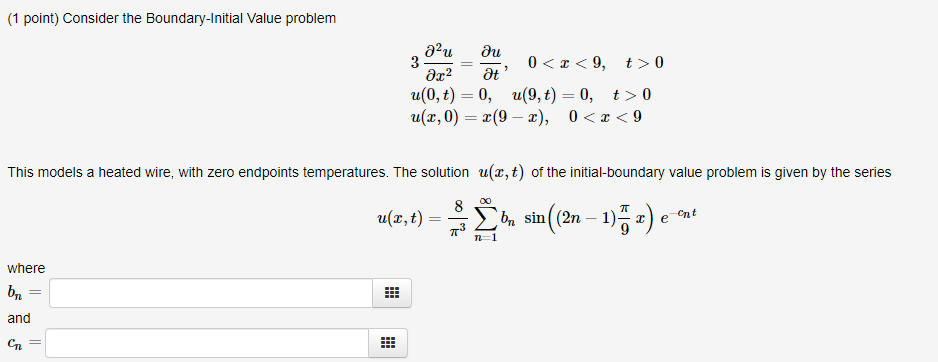 Solved (1 point) Consider the Boundary-Initial Value problem | Chegg.com