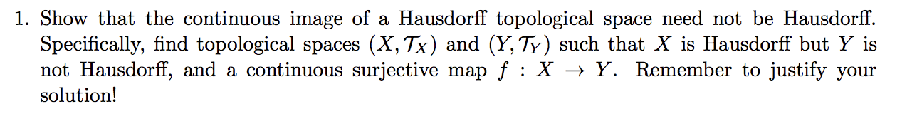 Solved 1 Show That The Continuous Image Of A Hausdorff