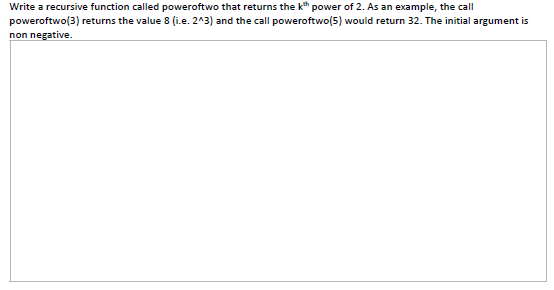 Solved Write a recursive function called poweroftwo that | Chegg.com