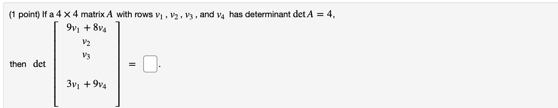 Solved (1 point) If a 4 x 4 matrix A with rows V1 , V2 , V3 | Chegg.com