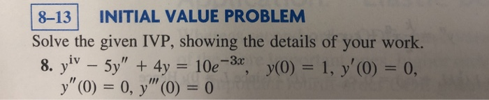 Solved 8-13 INITIAL VALUE PROBLEM Solve the given IVP, | Chegg.com