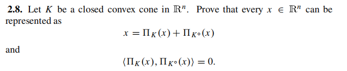 2.8. Let K be a closed convex cone in R”. Prove that | Chegg.com