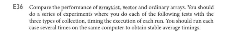 Solved E36 Compare the performance of ArrayList, Vector and | Chegg.com