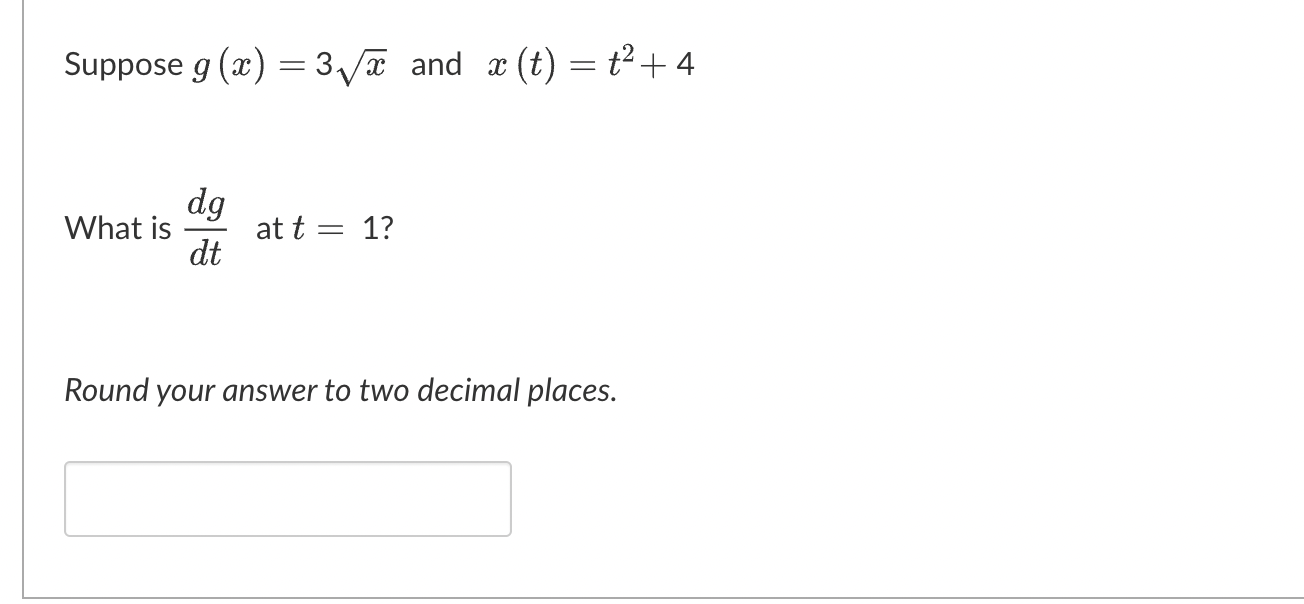 Solved Suppose g(x)=3x and x(t)=t2+4 What is dtdg at t=1 ? | Chegg.com