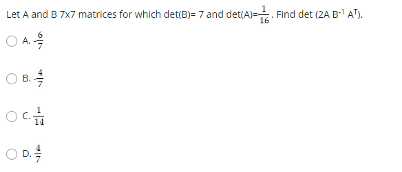 Solved Let A and B 7x7 matrices for which det(B)= 7 and | Chegg.com