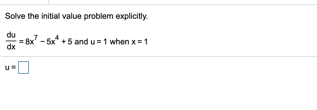Solved Solve the initial value problem explicitly. du = 8x7 | Chegg.com