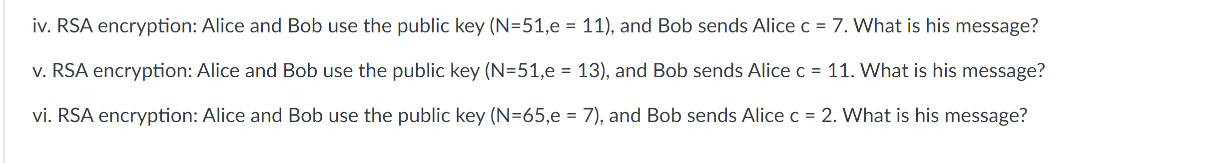 Solved iv. RSA encryption: Alice and Bob use the public key | Chegg.com