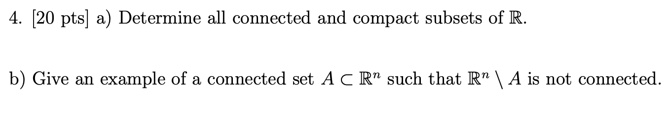Solved 4. [20 pts) a) Determine all connected and compact | Chegg.com