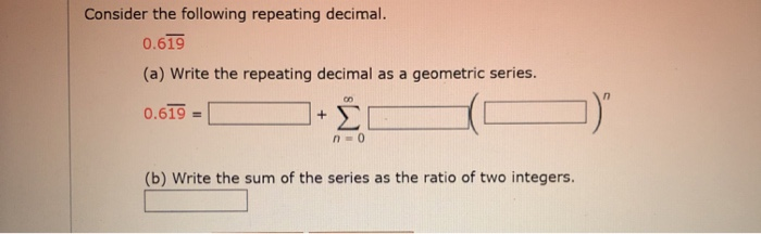 Solved Consider the following repeating decimal. 0.619 (a) | Chegg.com