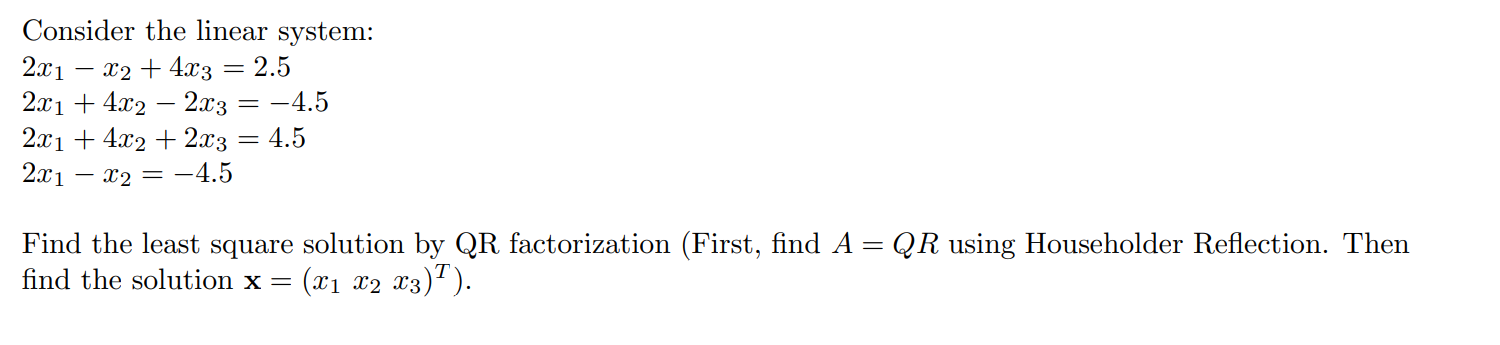 Solved Consider the linear system: 2x1 – X2 + 4x3 = 2.5 2x1 | Chegg.com