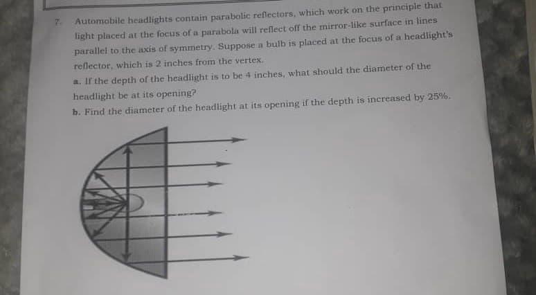 Solved 7 Automobile headlights contain parabolic reflectors, | Chegg.com