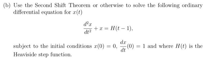 Solved (b) Use the Second Shift Theorem or otherwise to | Chegg.com