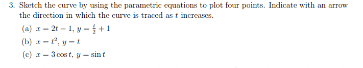Solved 3. Sketch the curve by using the parametric equations | Chegg.com