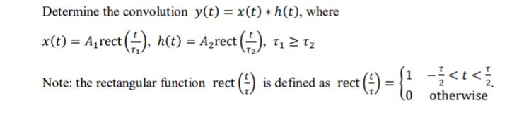 Solved Determine the convolution y(t) = x(t) *h(t), where | Chegg.com