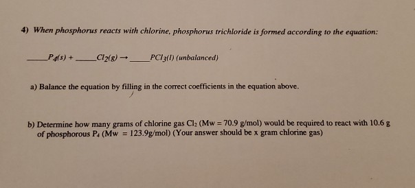 Solved 4) When phosphorus reacts with chlorine, phosphorus | Chegg.com