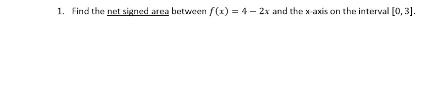 Solved 1. Find the net signed area between f(x) = 4 - 2x and | Chegg.com