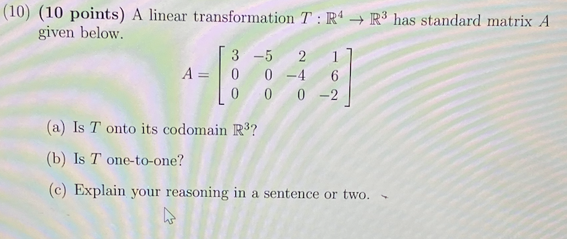 Solved (10) (10 points) A linear transformation T : R4 + R3 | Chegg.com