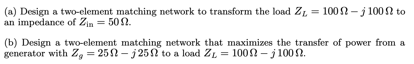 Solved (a) Design a two-element matching network to | Chegg.com