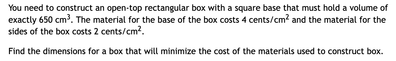 Solved You need to construct an open-top rectangular box | Chegg.com