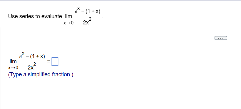 Solved Use series to evaluate limx→02x2ex−(1+x) | Chegg.com