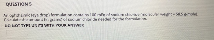 Solved QUESTION 5 An ophthalmic (eye drop) formulation | Chegg.com
