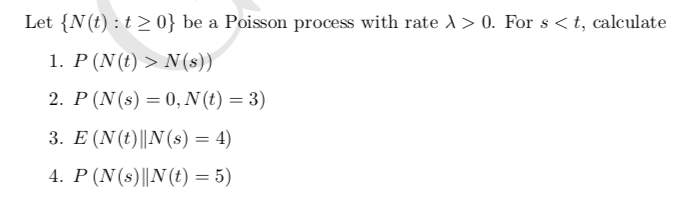 Solved Let {N(t):t>0} be a Poisson process with rate 1 > 0. | Chegg.com