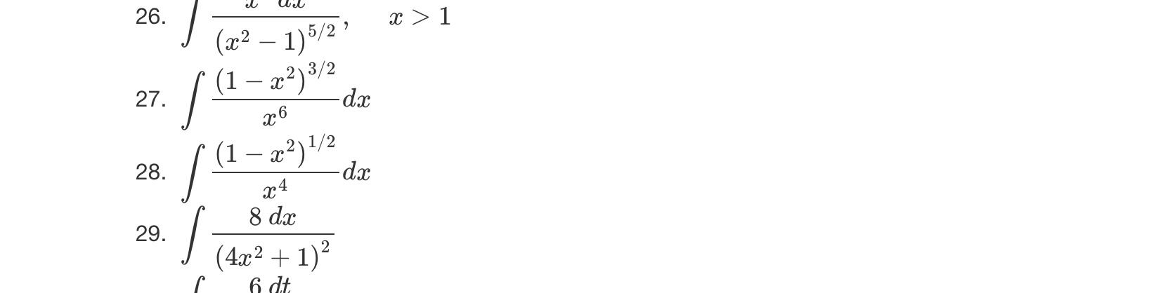 Solved 26. X > 1 27. 1" -dx (x2 - 1)5/2" (1 – x2)3/2 х6 (1 – | Chegg.com