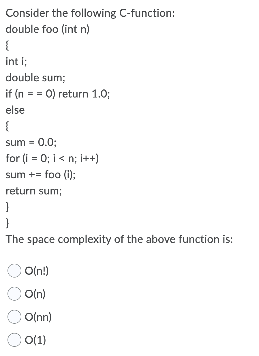 Solved Consider the following C-function: double foo (int n) | Chegg.com