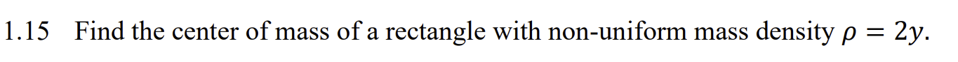 Solved 1.15 Find the center of mass of a rectangle with | Chegg.com