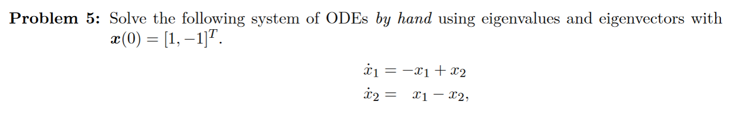 Solved Problem 5: Solve the following system of ODEs by hand | Chegg.com
