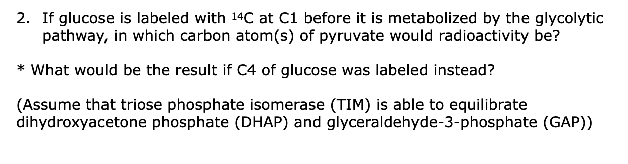 Solved 2. If glucose is labeled with 14C at C1 before it is | Chegg.com