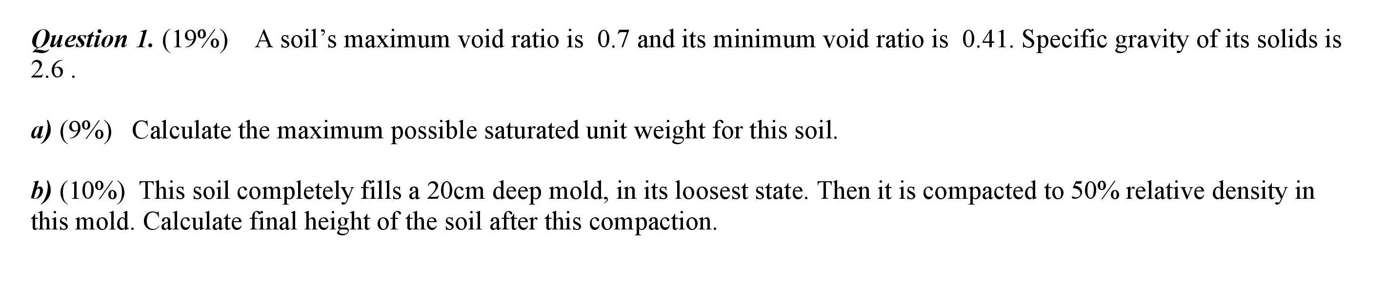 Solved Question 1. (19%) A soil's maximum void ratio is 0.7 | Chegg.com