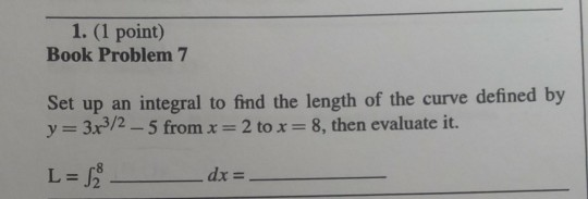 Solved 1. (1 point) Book Problem 7 Set up an integral to | Chegg.com