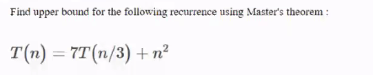 Solved Find upper bound for the following recurrence using | Chegg.com