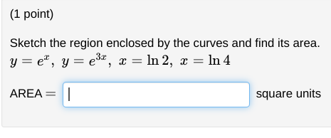 Solved (1 ﻿point)Sketch the region enclosed by the curves | Chegg.com