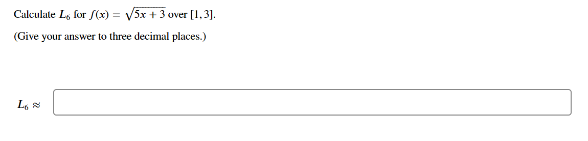 Solved Calculate L6 for f(x)=5x+3 over [1,3]. (Give your | Chegg.com