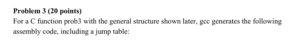Solved Problem 3 (20 points) For a C function prob3 with the | Chegg.com