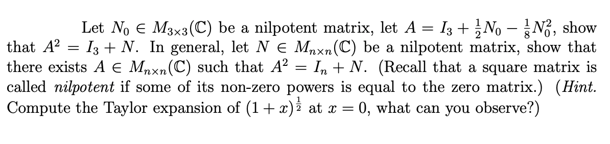 Solved Let N, E M3x3(C) be a nilpotent matrix, let A = 13 + | Chegg.com