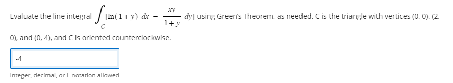 Solved Evaluate the line integral ∫C[ln(1+y)dx−1+yxydy] | Chegg.com