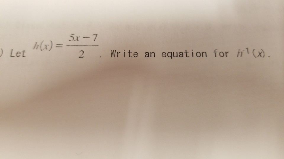 Solved 5x -7 2 h(x) = ) Let Write an equation for h(x) | Chegg.com