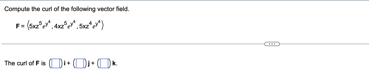 Solved Compute the curl of the following vector field. | Chegg.com