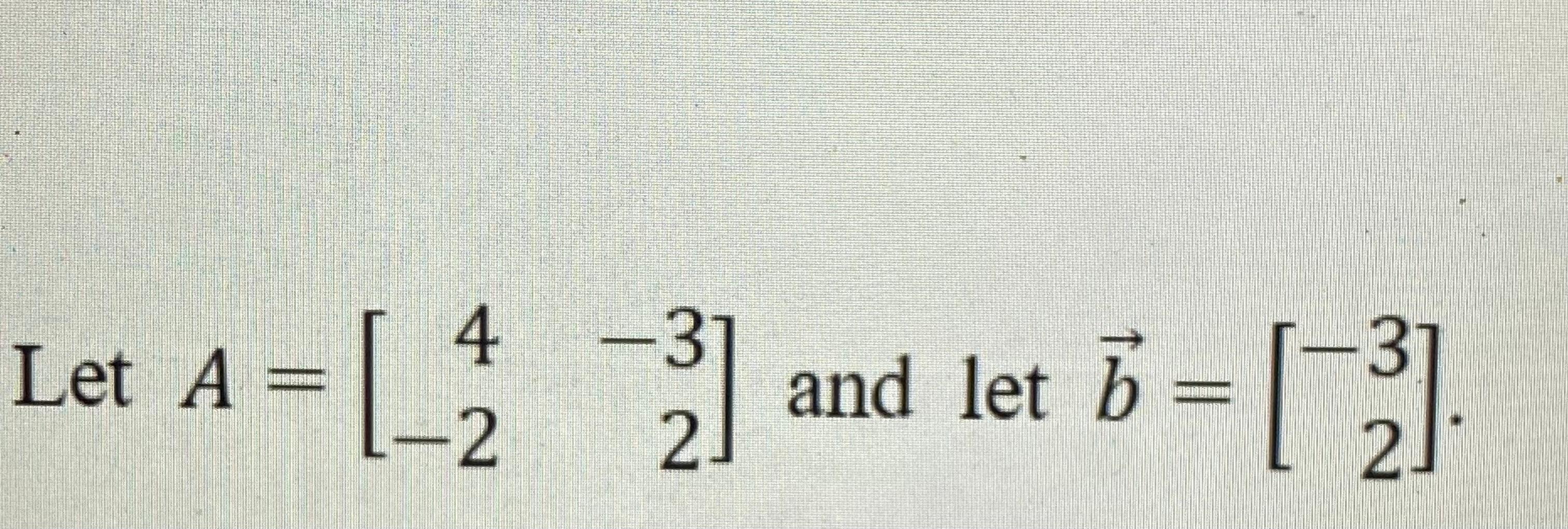 Solved A Does A Have An Inverse Why Or Why Not B Find Chegg