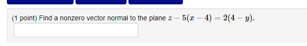 Solved (1 point) Find a nonzero vector normal to the plane z | Chegg.com