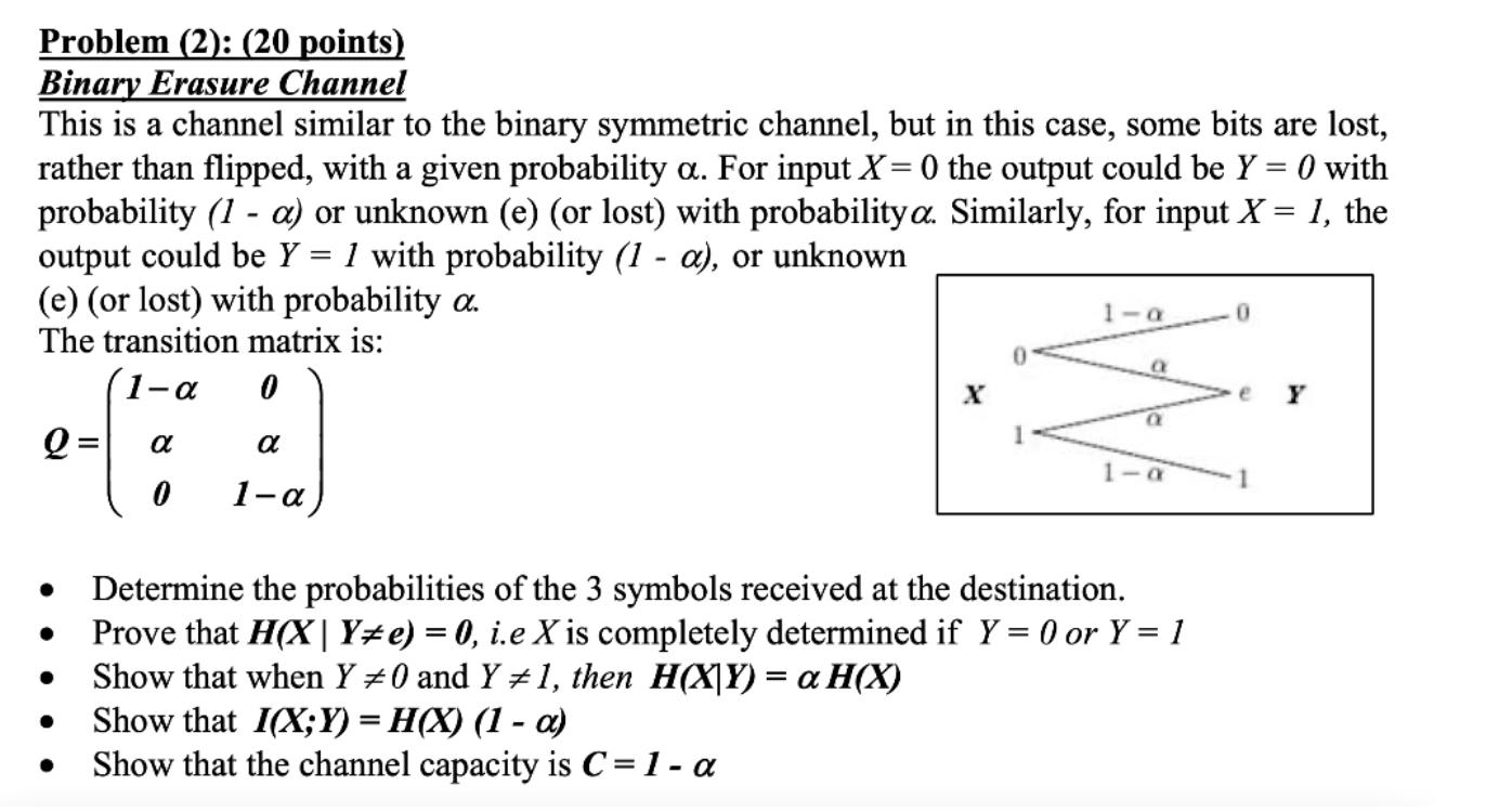 Problem (2): (20 points) Binary Erasure Channel This | Chegg.com Problem (2): (20 points) Binary Erasure Channel This | Chegg.com