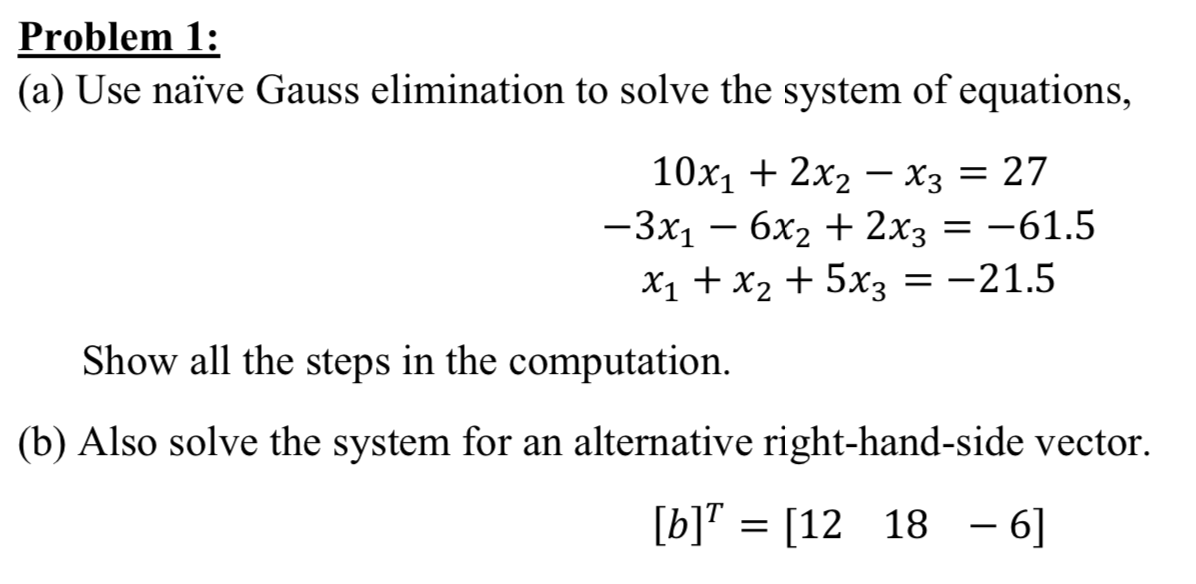 Solved Problem 1: (a) Use naïve Gauss elimination to solve | Chegg.com