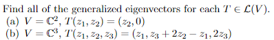 Solved Find all of the generalized eigenvectors for each | Chegg.com